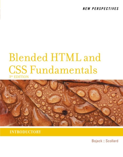 New Perspectives on Blended HTML and CSS Fundamentals: Introductory ... New Perspectives on Blended HTML and CSS Fundamentals: Introductory ...