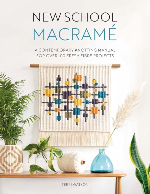 New School Macrame: A contemporary knotting manual for over 100 fresh ...