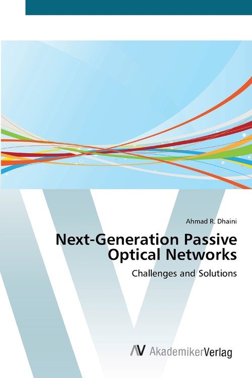 Next-Generation Passive Optical Networks - Ahmad R. Dhaini | Książka w ... Next-Generation Passive Optical Networks - Ahmad R. Dhaini | Książka w ...