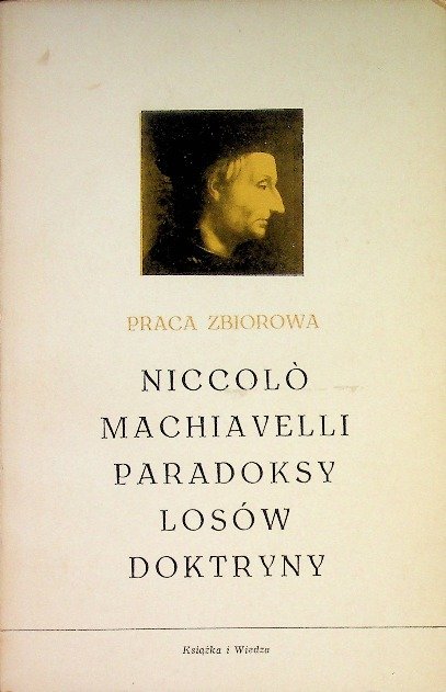 Niccolo Machiavelli paradoksy losów doktryny - Opracowanie zbiorowe ...