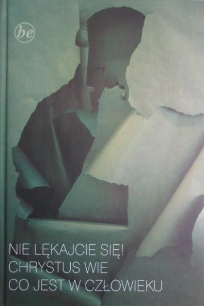 Nie lękajcie się Chrystus wie, co jest w człowieku - Opracowanie zbiorowe | Książka w Empik