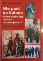 Nie paść na kolana Szkice o polskiej polityce - Wydawnictwo Polonia ...