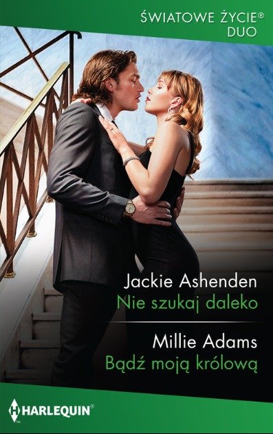 Nie szukaj daleko / Bądź moją królową - Ashenden Jackie | Książka w Empik