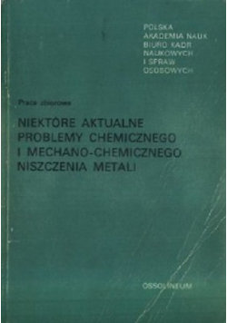 Niektóre aktualne problemy chemicznego i mechano-chemicznego niszczenia metali - Opracowanie ...