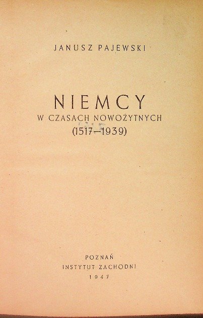 Niemcy w czasach nowożytnych 1517 - 1939 1947 r. - Pajewski Janusz ...