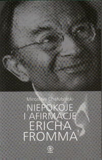 Niepokoje i Afirmacje Ericha Fromma - Chałubiński Mirosław | Książka w Empik