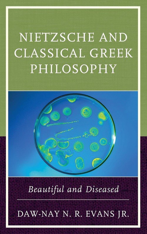 Nietzsche and Classical Greek Philosophy - Evans Daw-Nay N. R. Jr ...