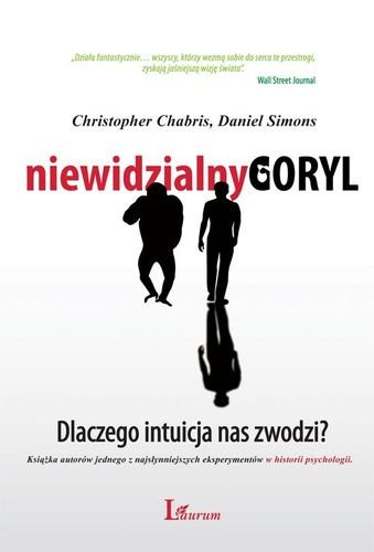 Niewidzialny goryl. Jak intuicja nas zawodzi? - Chabris Christopher ...