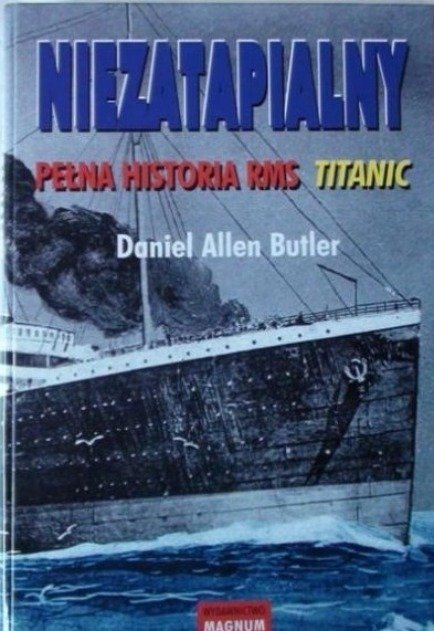 Niezatapialny Pełna historia RMS Titanic - Butler Daniel Allen ...
