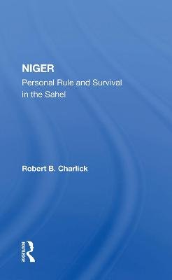 Niger: Personal Rule And Survival In The Sahel - Robert B. Charlick ...