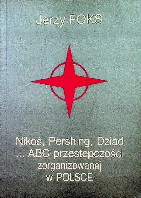Nikoś Pershing Dziad ABC przestępczości zorganizowanej w Polsce - W ...