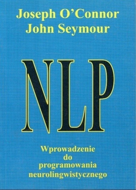 NLP Wprowadzenie do programowania neurolingwistycznego - Seymour John ...