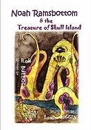 Noah Ramsbottom and the Treasure of Skull Island - Bullock Rob ...