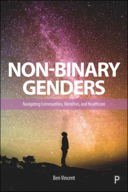 Non-Binary Genders: Navigating Communities, Identities, and Healthcare - Opracowanie zbiorowe ...