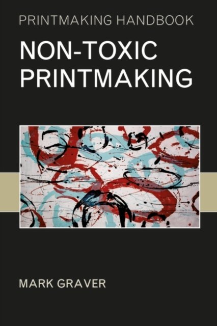 Non-toxic Printmaking - Mark Graver | Książka w Empik