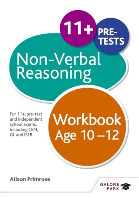 Non-Verbal Reasoning Workbook Age 10-12 For 11+, pre-test and independent school exams including ...