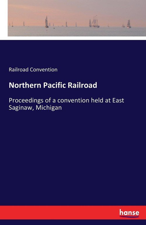 Northern Pacific Railroad - Convention Railroad | Książka w Empik