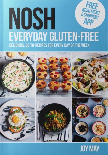 NOSH Everyday Gluten-Free: go-to recipes for every day of the week ...