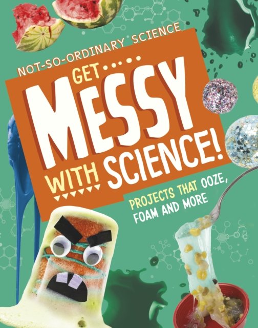 Not-So-Ordinary Science, Get Messy with Science! - Elsie Olson ...