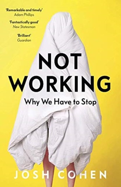 Not Working: Why We Have to Stop - Josh Cohen | Książka w Empik