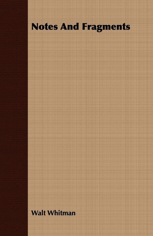 Notes and Fragments Left by Walt Whitman - Walt Whitman | Książka w Empik