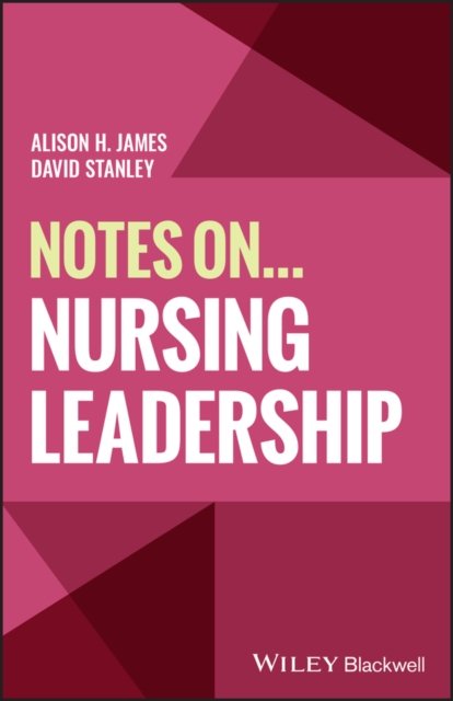 Notes On (Nursing), Notes On... Nursing Leadership - Alison H. James ...