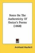 Notes on the Authenticity of Ossian's Poems (1868) - Macneill Archibald ...