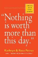 "Nothing Is Worth More Than This Day." - Petras Ross | Książka w Empik