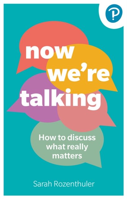 Now We're Talking: How to discuss what really matters - Sarah ...
