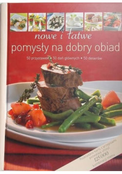 Nowe i łatwe pomysły na dobry obiad - Opracowanie zbiorowe | Książka w ...