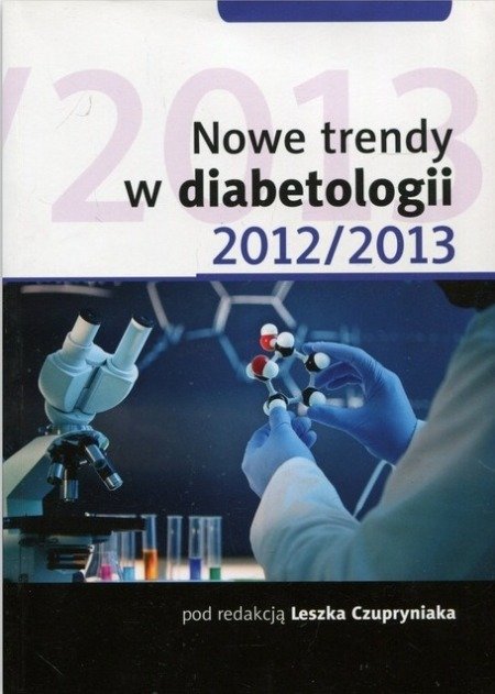 Nowe trendy w diabetologii 2012 2013 - W opisie | Książka w Empik