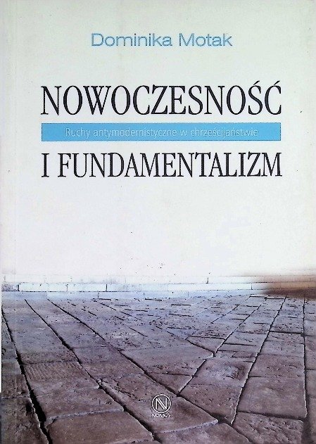 Nowoczesność i fundamentalizm - Motak Dominika | Książka w Empik