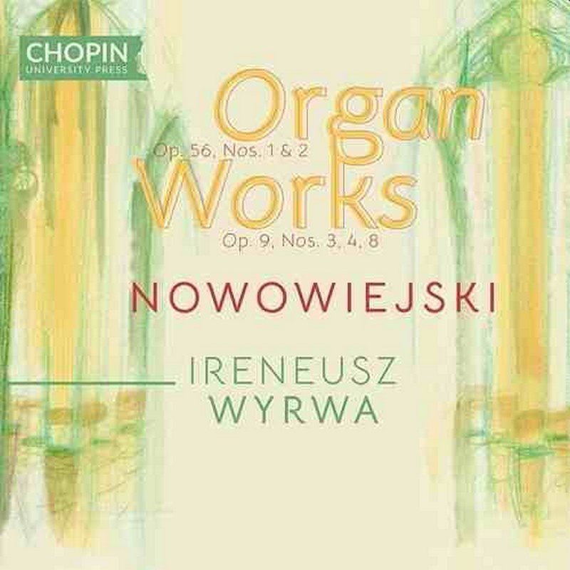 Nowowiejski: Organ Works Op. 56, Nos. 1& 2, Op. 9, Nos. 3, 4, 8 - Wyrwa ...
