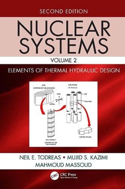 Nuclear Systems Volume II: Elements of Thermal Hydraulic Design - Taylor & Francis Inc | Książka ...