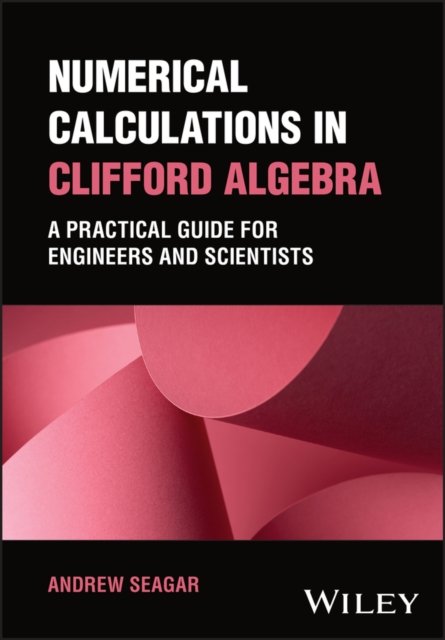 Numerical Calculations in Clifford Algebra: A Practical Guide for ...
