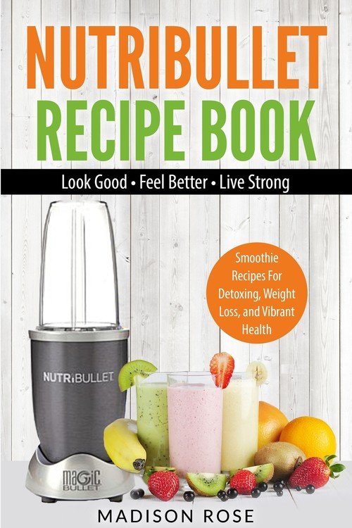 Nutribullet Recipe Book - Madison Rose | Książka w Empik