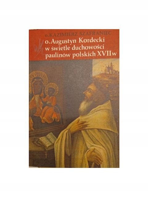 O. Augustyn Kordecki w świetle duchowości paulinów polskich XVII w ...