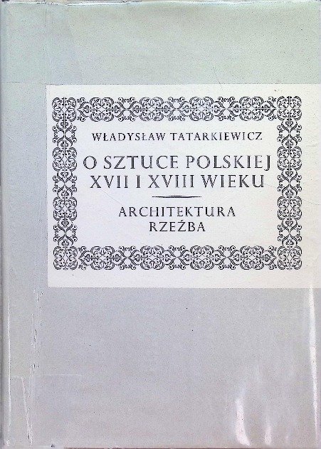 O sztuce polskiej XVII i XVIII wieku - Tatarkiewicz Władysław | Książka w Empik