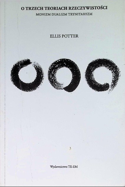 O trzech teoriach rzeczywistości. Monizm, dualizm, trynitaryzm - Potter ...