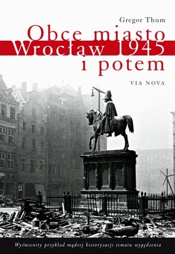 Obce miasto. Wrocław 1945 i potem - Thum Gregor | Książka w Empik