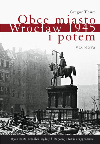 Obce miasto. Wrocław 1945 i potem - Thum Gregor | Książka w Empik