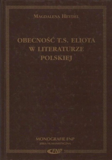 Obecność T S Eliota w literaturze Polskiej - W opisie | Książka w Empik