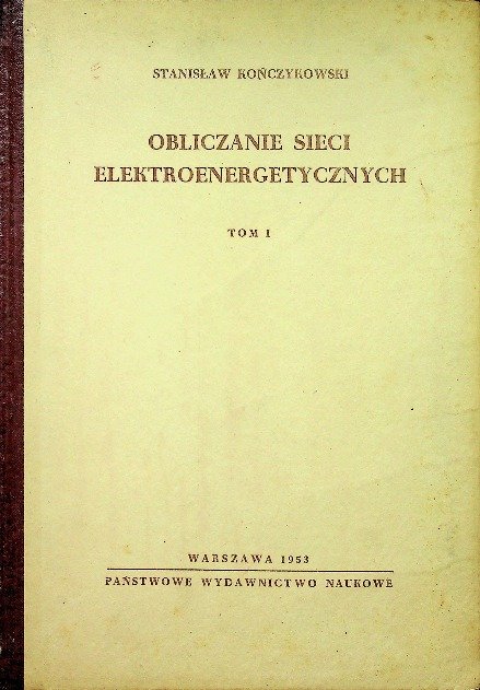 Obliczanie sieci elektroenergetycznych Tom I - Opracowanie zbiorowe | Książka w Empik