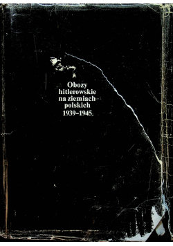 Obozy hitlerowskie na ziemiach polskich 1939 1945 - | Książka w Empik
