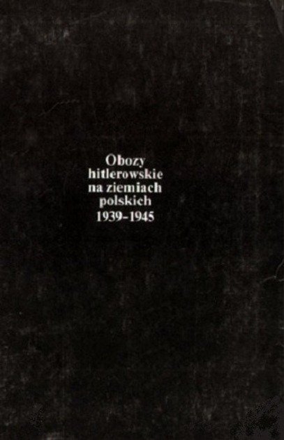 Obozy hitlerowskie na ziemiach polskich 1939 1945 - W opisie | Książka w Empik