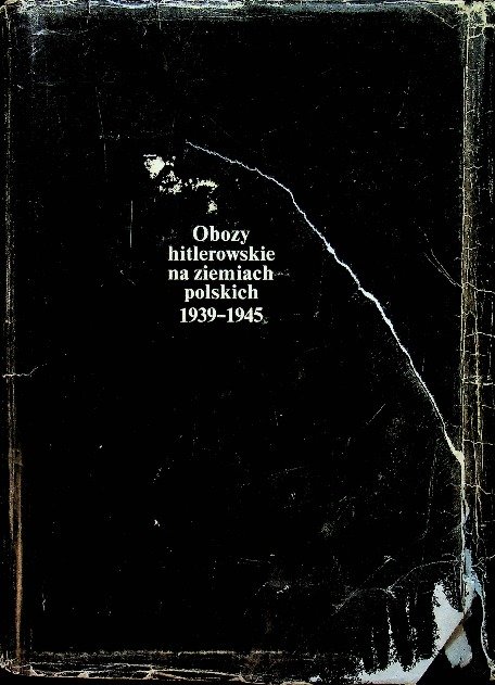 Obozy hitlerowskie na ziemiach Polskich 1939 - 1945 - W opisie | Książka w Empik