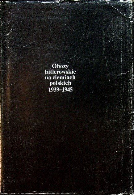 Obozy hitlerowskie na ziemiach Polskich 1939 - 1945 - W opisie | Książka w Empik