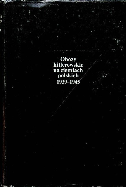 Obozy hitlerowskie na ziemiach polskich 1939 - 1945 - Opracowanie zbiorowe | Książka w Empik