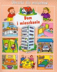Obrazki dla maluchów. Dom i mieszkanie - Belineau Nathalie | Książka w ...