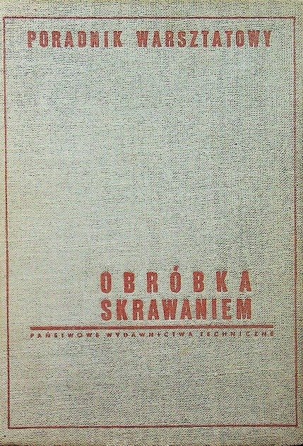 Obróbka skrawaniem poradnik warsztatowy - Dobrzański Tadeusz | Książka ...